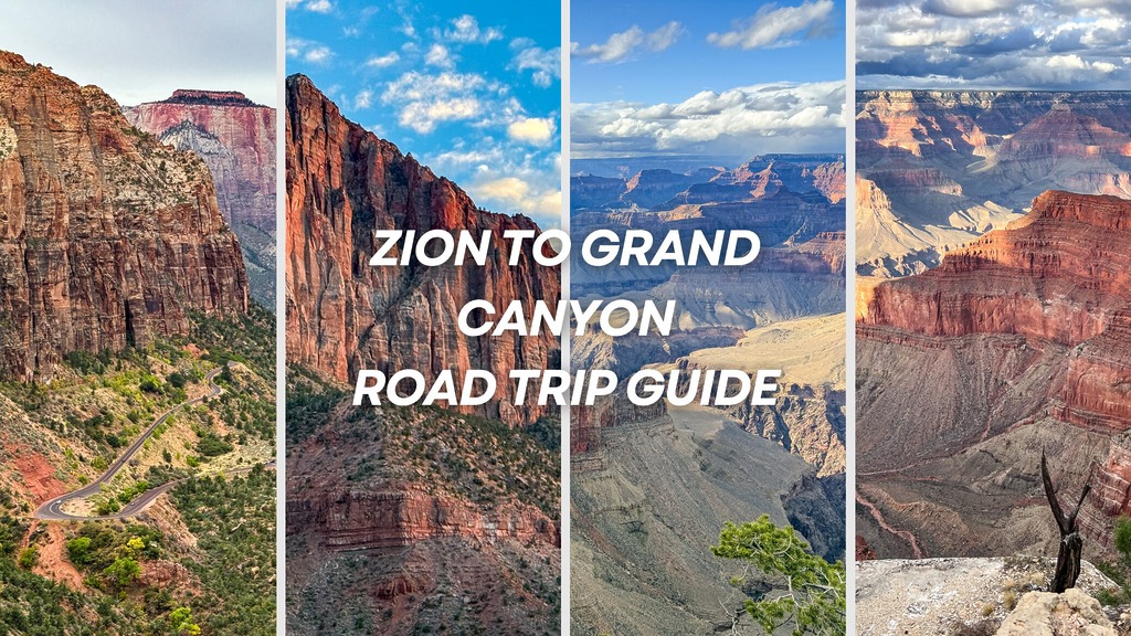 Zion to Grand Canyon: Your Ultimate Road Trip Guide